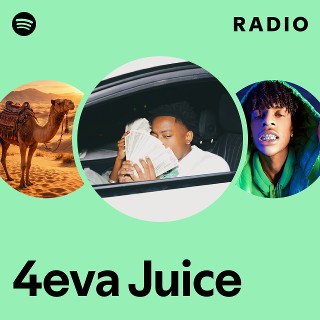 4eva Juice Radio | Spotify Playlist