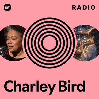 Charley Bird Radio - playlist by Spotify | Spotify