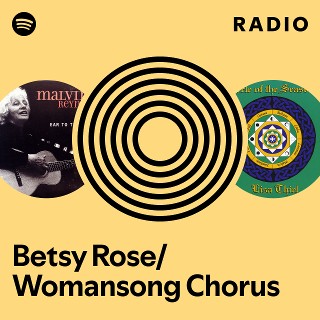 Betsy Rose/Womansong Chorus Radio - playlist by Spotify | Spotify