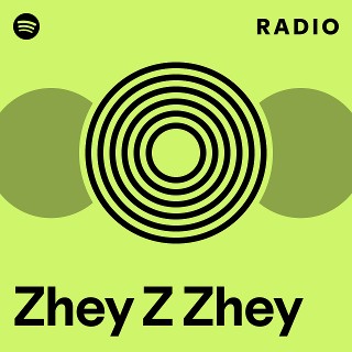 Zhey Z Zhey Radio - playlist by Spotify | Spotify