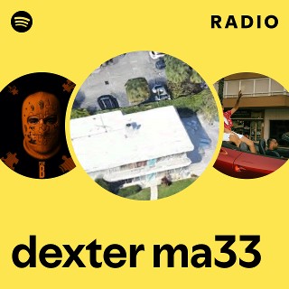 dexter ma33 Radio | Spotify Playlist