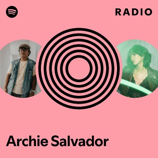 Archie Salvador Radio - playlist by Spotify | Spotify
