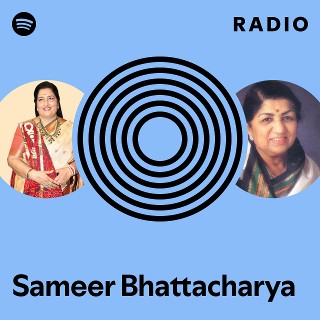 Sameer Bhattacharya Radio | Spotify Playlist