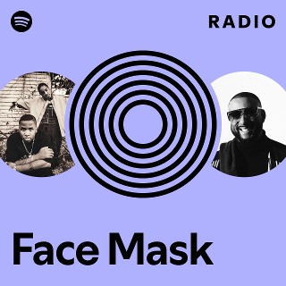 Face Mask Radio - playlist by Spotify | Spotify