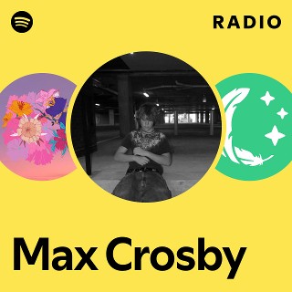 Max Crosby Radio - playlist by Spotify | Spotify