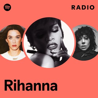 Rihanna Radio - playlist by Spotify | Spotify