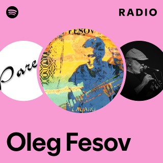 Oleg Fesov Radio - playlist by Spotify | Spotify