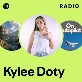 Kylee Doty Radio - playlist by Spotify | Spotify