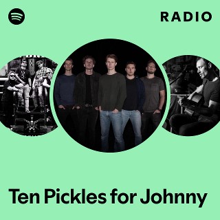 Ten Pickles for Johnny Radio - playlist by Spotify | Spotify