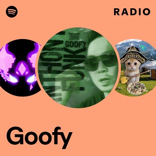 Goofy Radio | Spotify Playlist