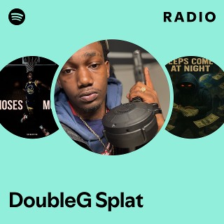 DoubleG Splat Radio | Spotify Playlist