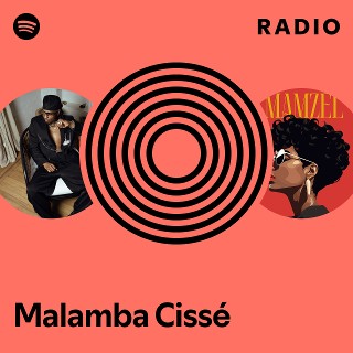 Malamba Cissé Radio | Spotify Playlist