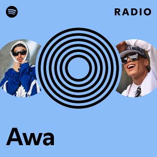 Awa Radio - playlist by Spotify | Spotify