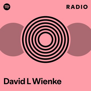 David L Wienke Radio | Spotify Playlist