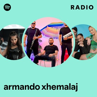 armando xhemalaj Radio - playlist by Spotify | Spotify