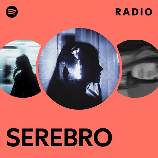 SEREBRO Radio | Spotify Playlist