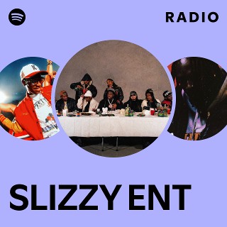 SLIZZY ENT Radio | Spotify Playlist