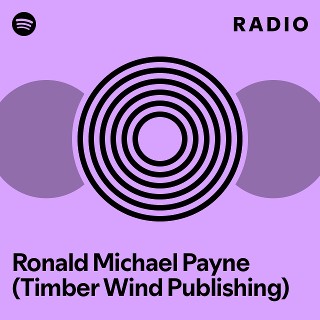 Ronald Michael Payne (Timber Wind Publishing) Radio | Spotify Playlist