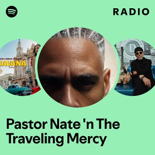 Pastor Nate 'n The Traveling Mercy Radio - playlist by Spotify | Spotify