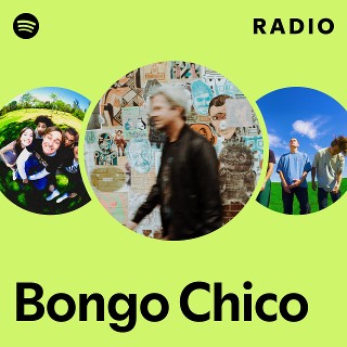 Bongo Chico Radio | Spotify Playlist