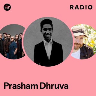Prasham Dhruva Radio | Spotify Playlist