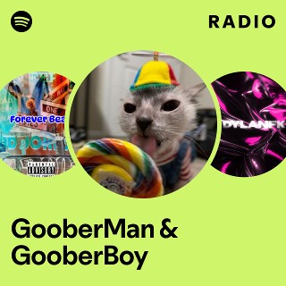 GooberMan & GooberBoy Radio | Spotify Playlist