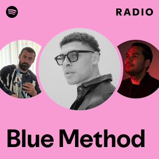 Blue Method Radio - playlist by Spotify | Spotify