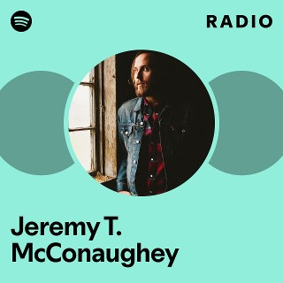 Jeremy T. McConaughey Radio | Spotify Playlist