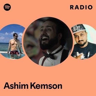 Ashim Kemson Radio - playlist by Spotify | Spotify