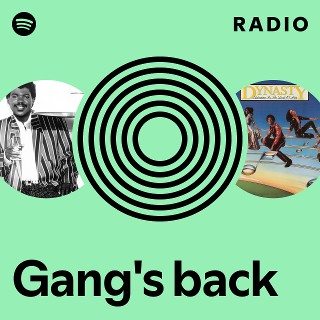 Gang's back Radio | Spotify Playlist