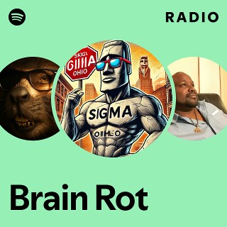 Brain Rot Radio | Spotify Playlist