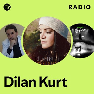 Dilan Kurt Radio | Spotify Playlist