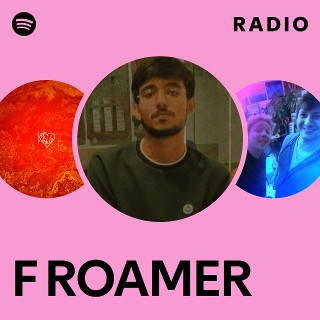 F ROAMER Radio | Spotify Playlist