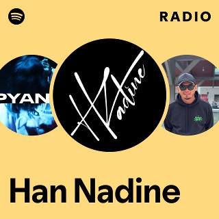 Han Nadine Radio | Spotify Playlist