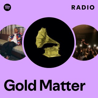 Gold Matter Radio | Spotify Playlist