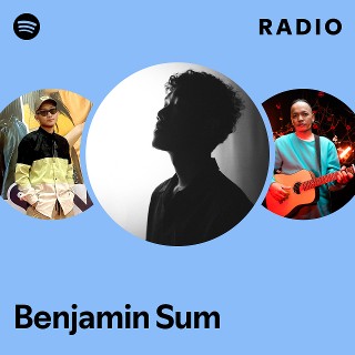 Benjamin Sum Radio | Spotify Playlist