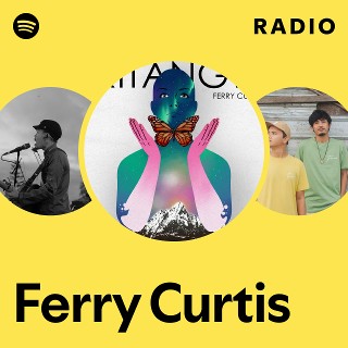 Ferry Curtis Radio | Spotify Playlist