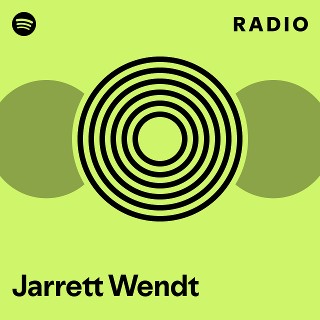 Jarrett Wendt Radio | Spotify Playlist