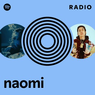 naomi Radio | Spotify Playlist