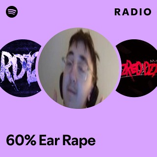 60% Ear Rape Radio | Spotify Playlist