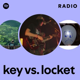 key vs. locket Radio - playlist by Spotify | Spotify