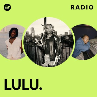 LULU. Radio | Spotify Playlist