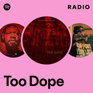 Too Dope Radio - playlist by Spotify | Spotify