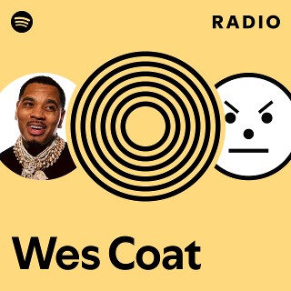 Wes Coat Radio - playlist by Spotify | Spotify