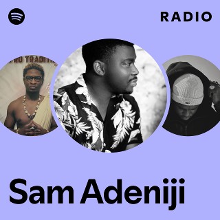 Sam Adeniji Radio | Spotify Playlist