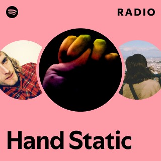 Hand Static Radio | Spotify Playlist
