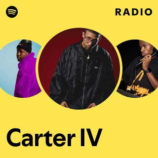Carter IV Radio | Spotify Playlist