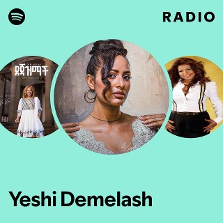 Yeshi Demelash Radio | Spotify Playlist