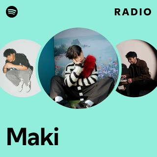 Maki Radio - playlist by Spotify | Spotify