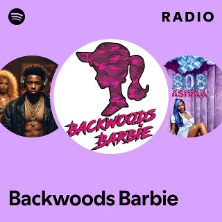 Backwoods Barbie Radio | Spotify Playlist